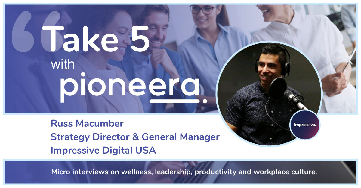 Take 5 with Russ Macumber, Strategy Director & GM at Impressive Digital