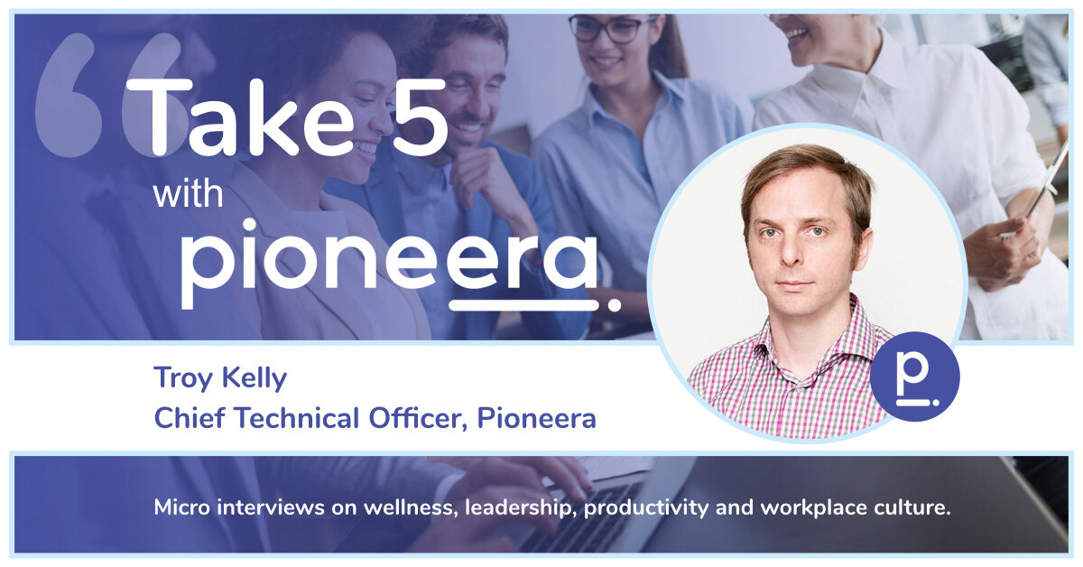 Take 5 with Troy Kelly, CTO at Pioneera
